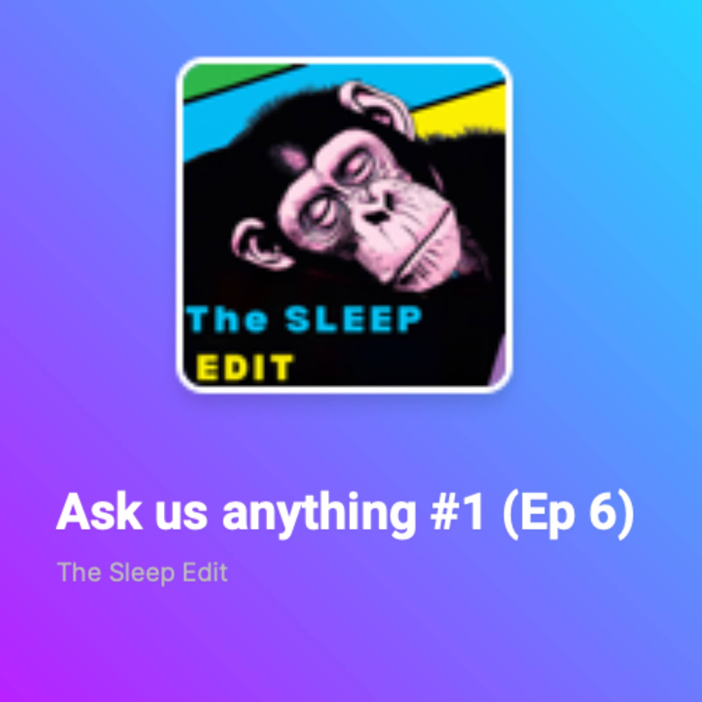 Our first "Ask Us Anything" episode tackling YOUR sleep questions