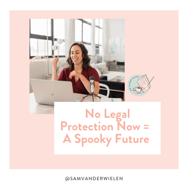 No legal protection now = a spooky future 👻