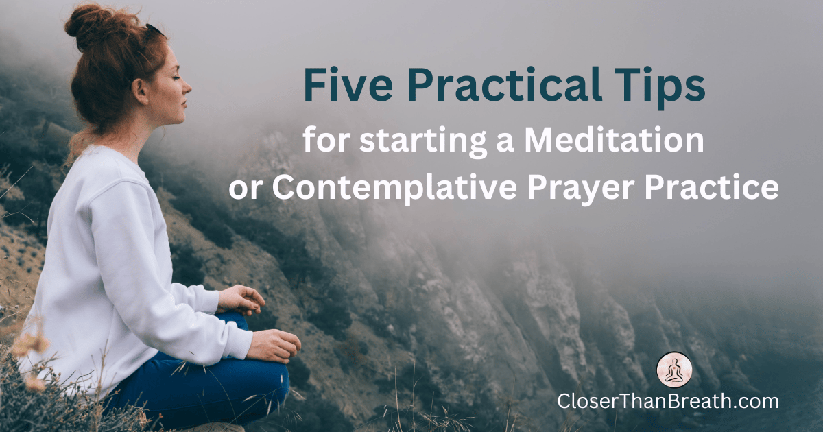 Five Practical Tips for Starting a Meditation Practice