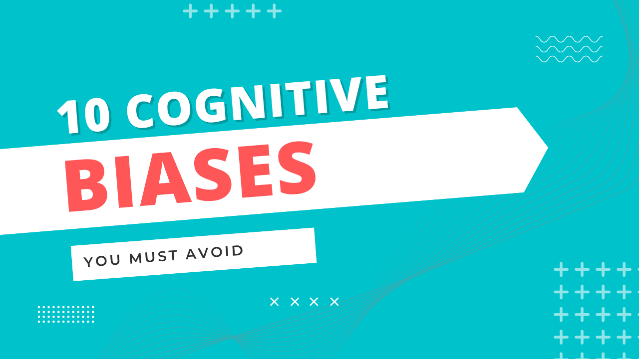 10 cognitive biases that stop you thinking clearly