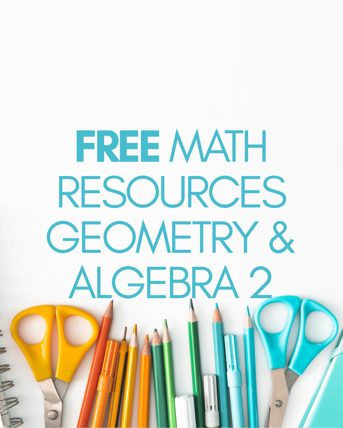 Geometry and Algebra 2 Teacher Resources