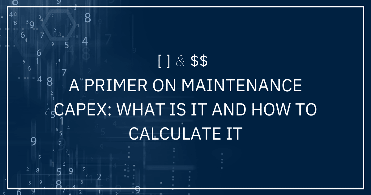 A primer on maintenance capex: what is it and how to calculate it