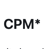 CPM*: The Growth & Monetization Community