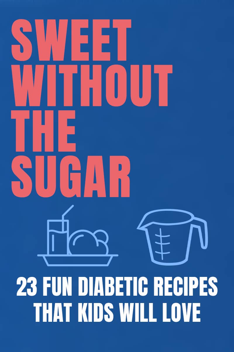 Sweet Without the Sugar: 47 Fun Recipes for Kids with Diabetes