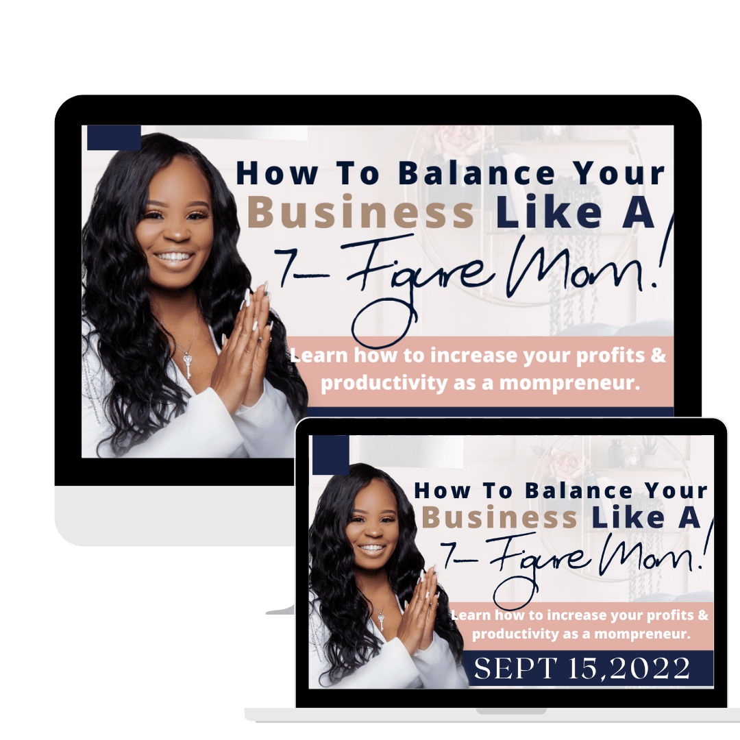 Learn how to balance your business like a 7 Figure CEO Mom.