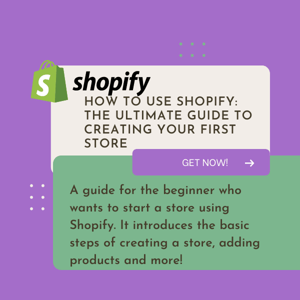 How To Use Shopify: The Ultimate Guide To Creating Your First Store
