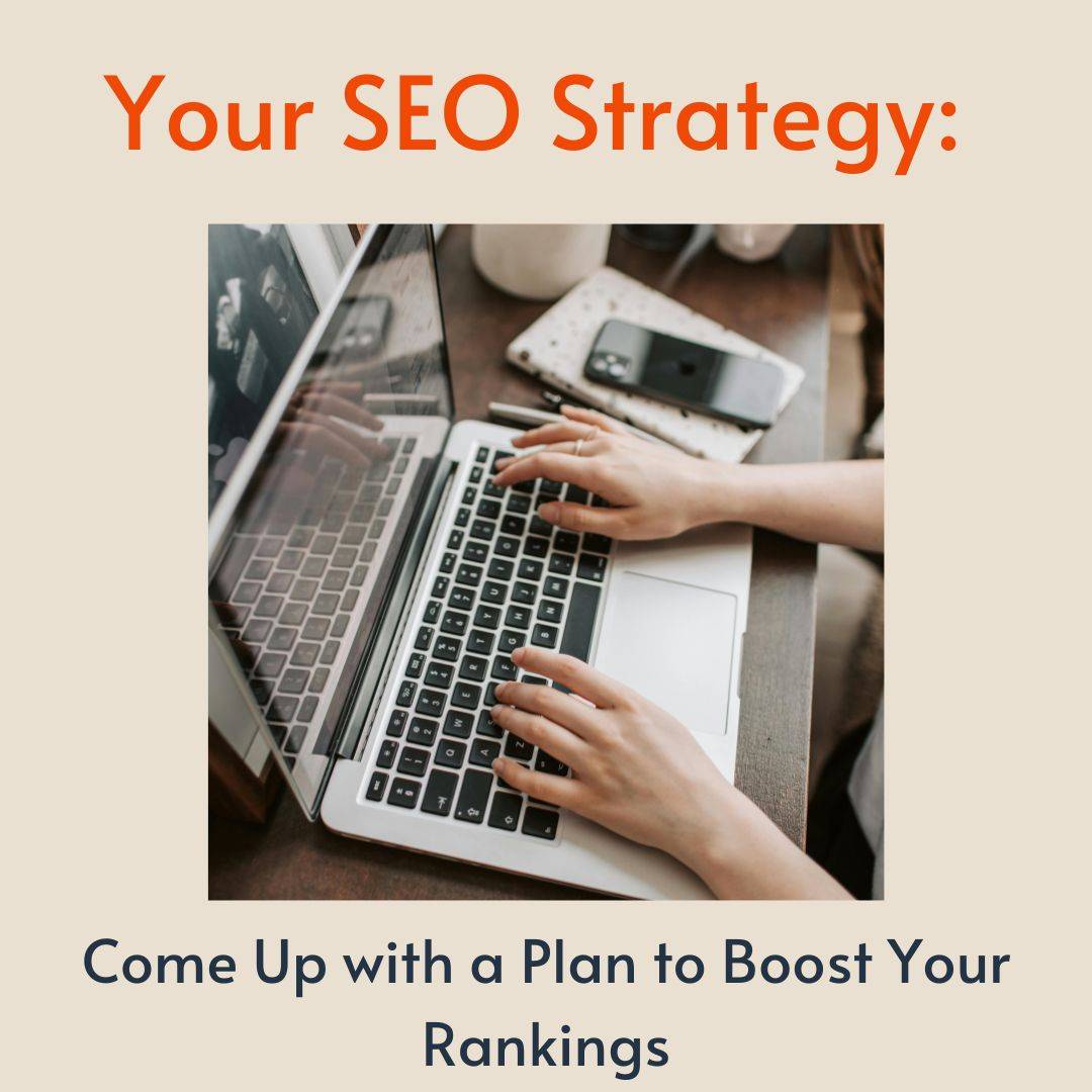 Your SEO Strategy: Come Up with a Plan to Boost Your Rankings