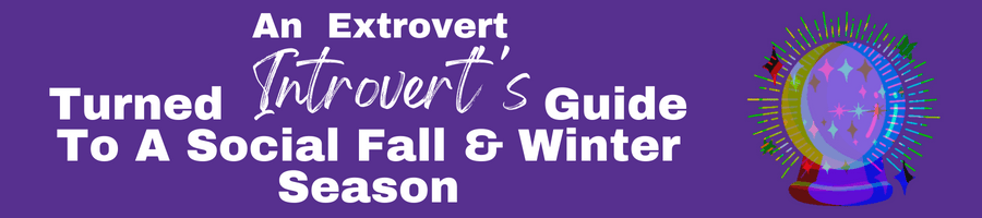 The ULTIMATE Guide To An Extrovert-Turned-Introvert's Fall/Winter!
