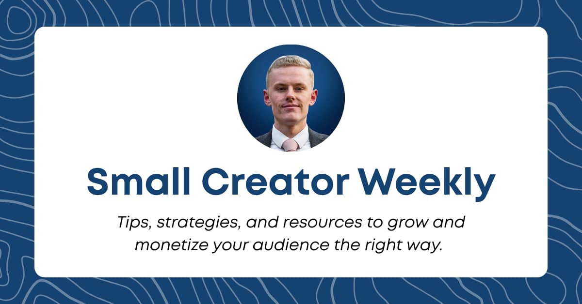 Small Creator Weekly