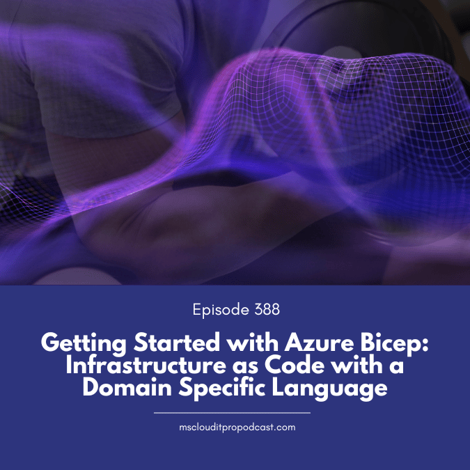 Episode 388 - Getting Started with Azure Bicep: Infrastructure as Code ...