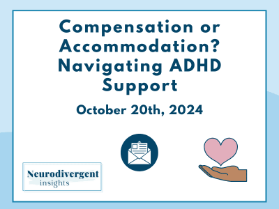 Neurodivergent Notes: Compensation or Accommodation? Navigating ADHD ...