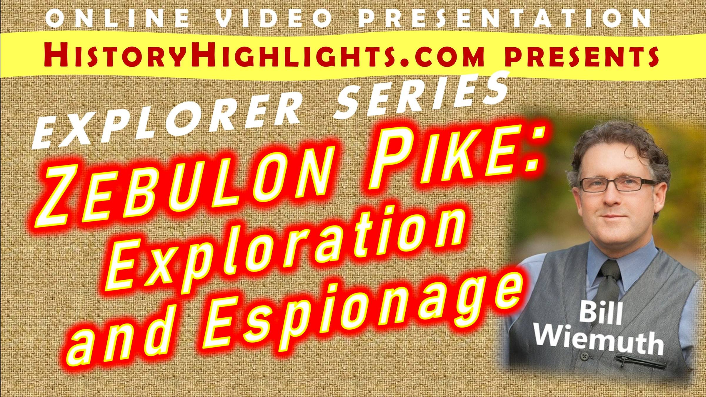 VIDEO PRESENTATION: "Zebulon Pike: Exploration and Espionage"