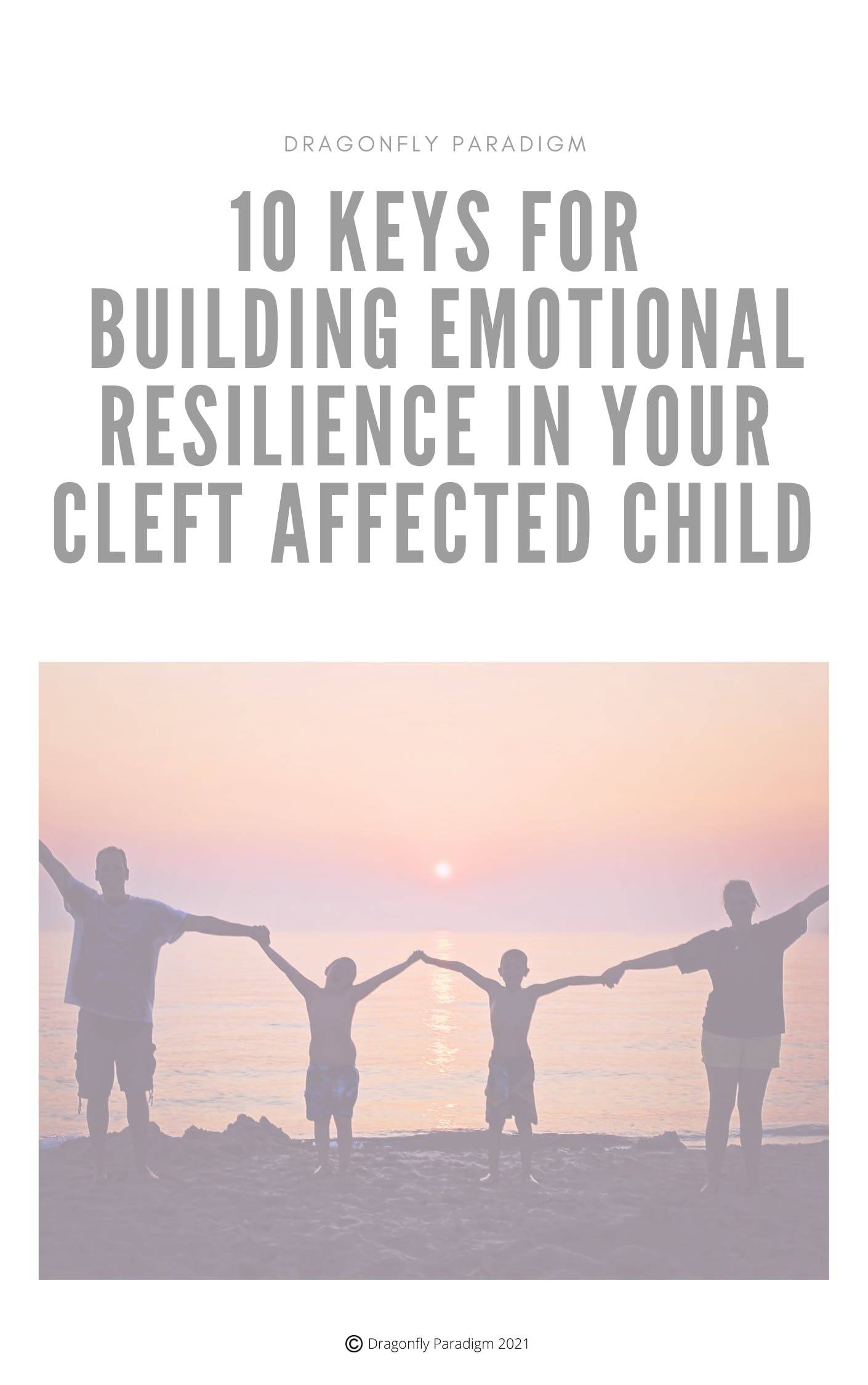 10 Keys For Building Emotional Resilience In Your Cleft Affected Child