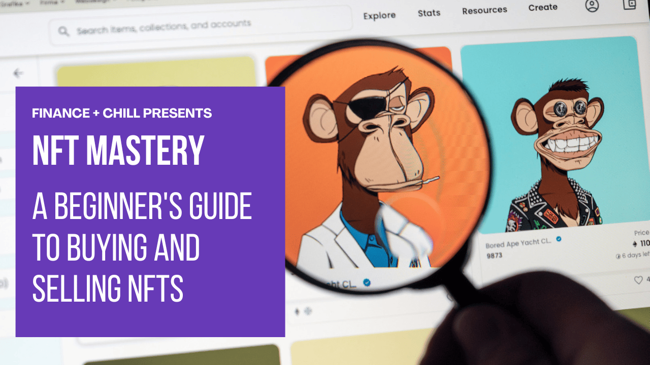 NFT Mastery: A Beginner's Guide to Buying and Selling NFTs