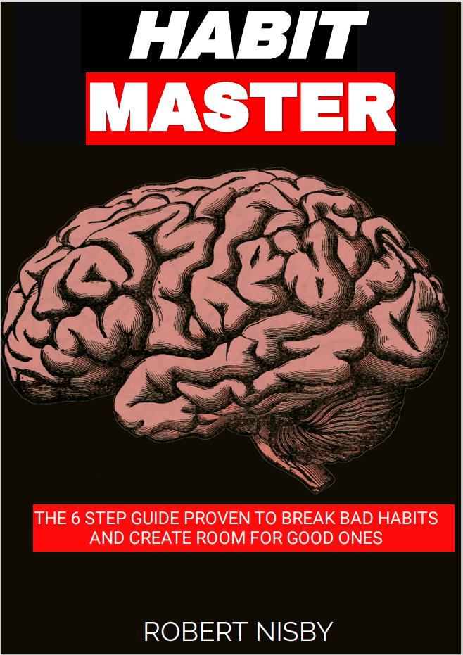Habit Master: The 6 step guide proven to break bad habits and create ...