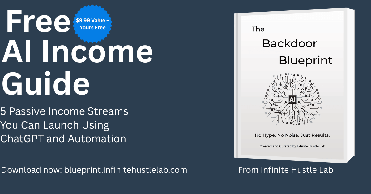 The Backdoor Blueprint — Free AI Income Guide from Infinite Hustle Lab