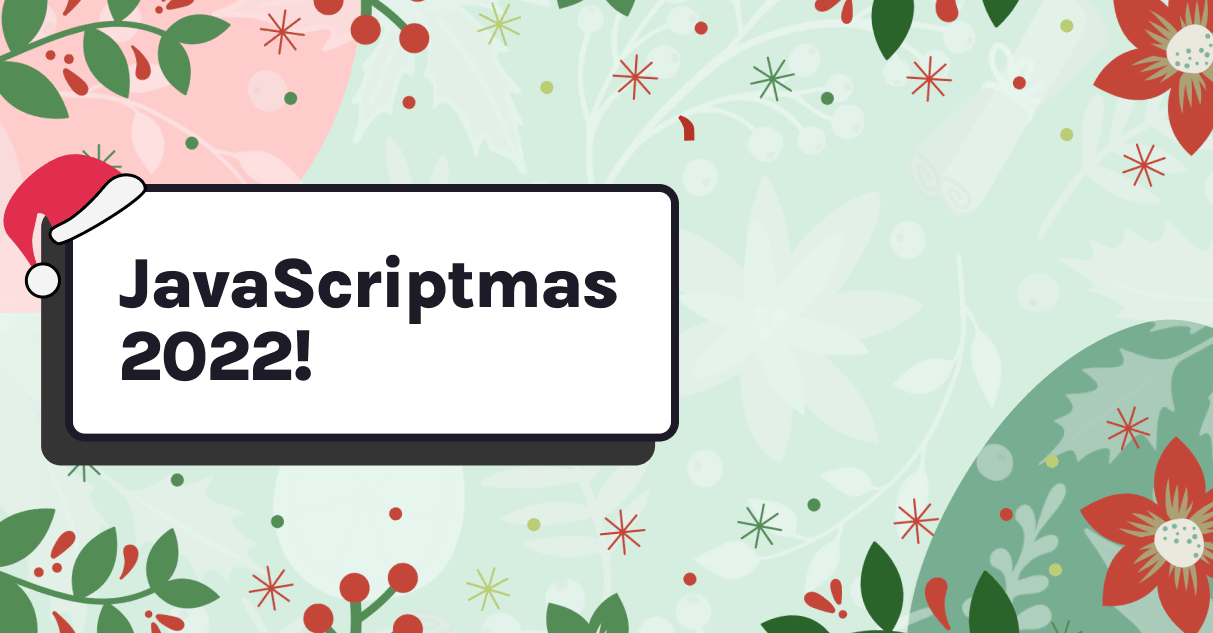 🎄 JavaScriptmas: 24 code challenges! 🎄 JavaScriptmas: 24 code challenges!